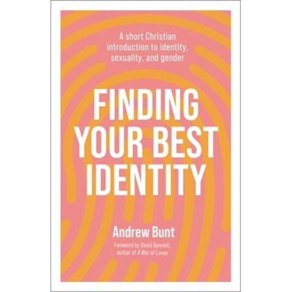 Andrew Bunt | Other | Finding Your Best Identity A Short Christian Introduction To Identity ...